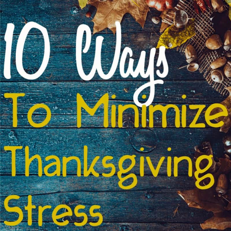 10 Ways to Minimize Stress During Thanksgiving